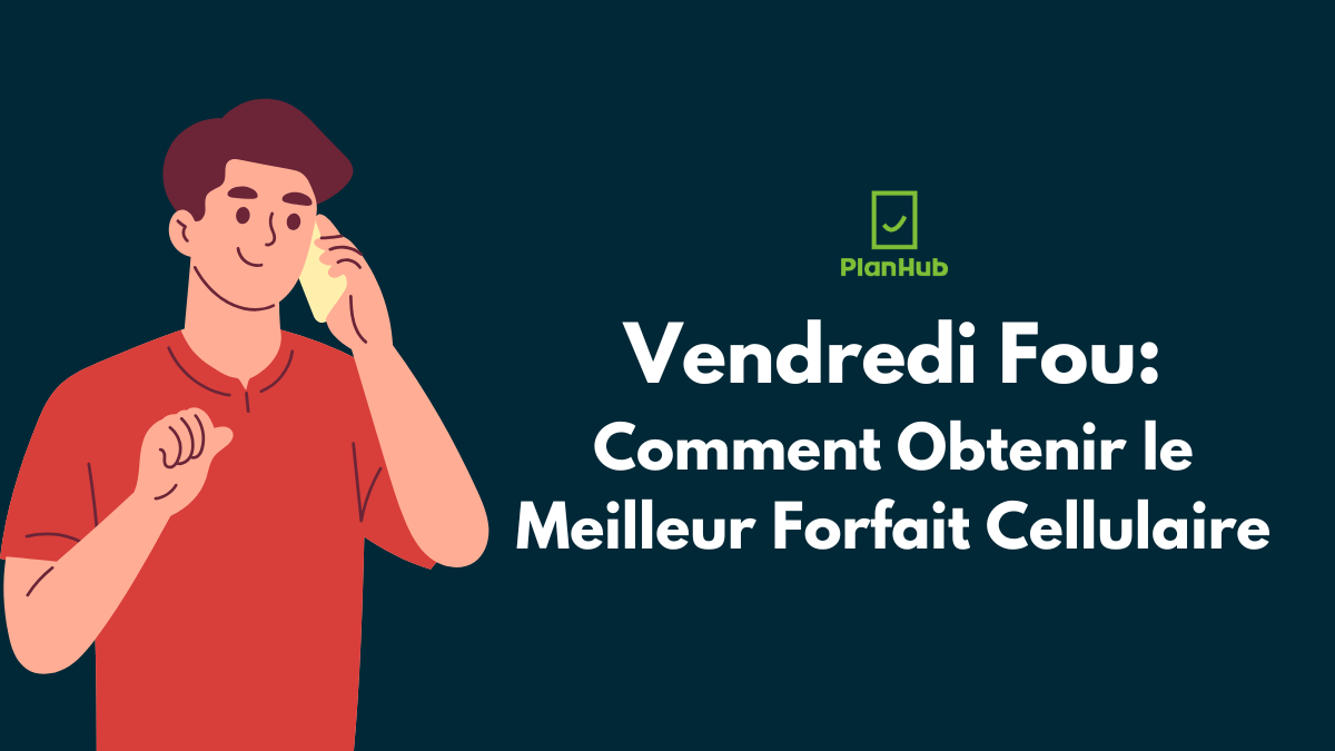 Black Friday 2024: Les Meilleurs forfaits cellulaires et internet